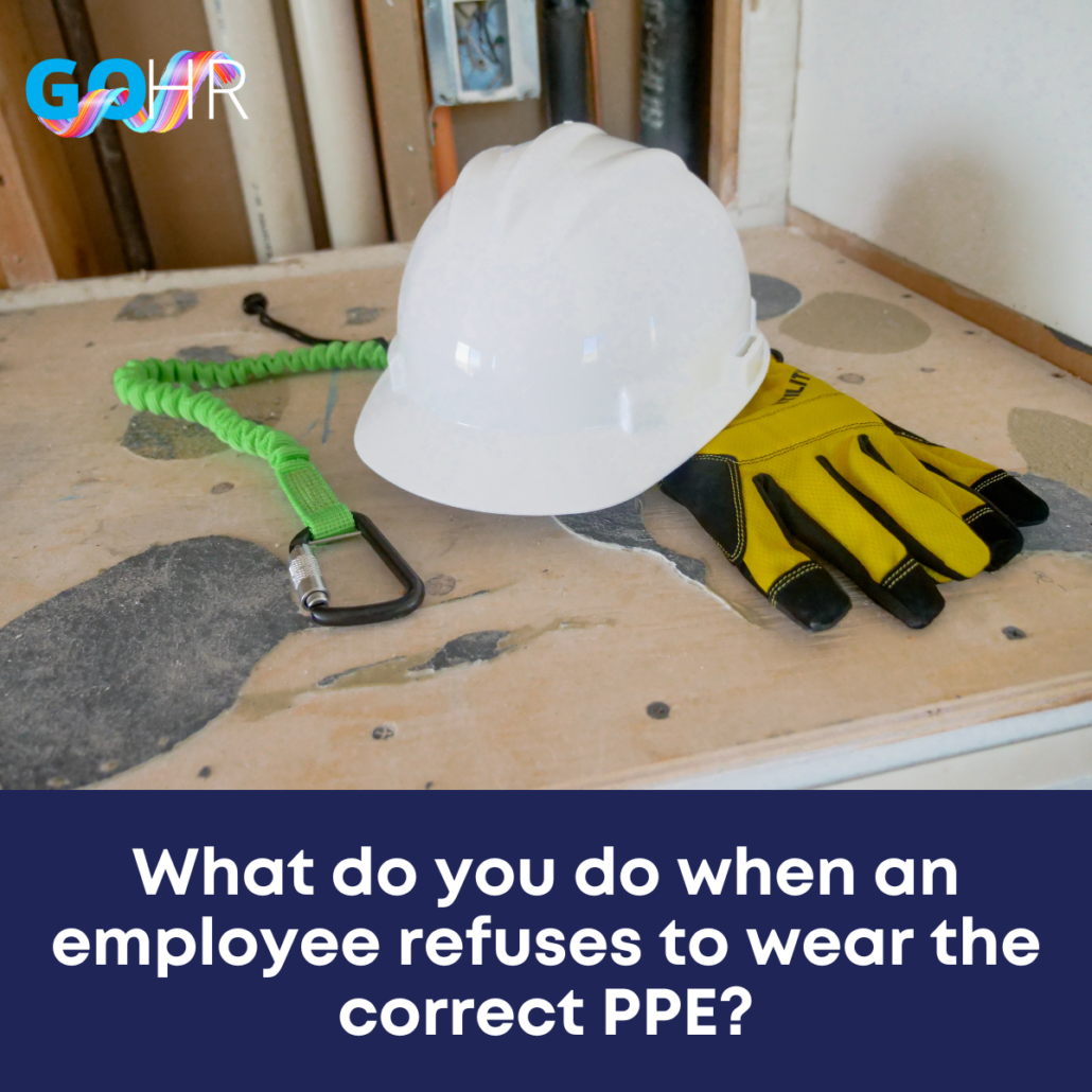 Employees Not Wearing The Correct PPE. What can you do? | GoHR